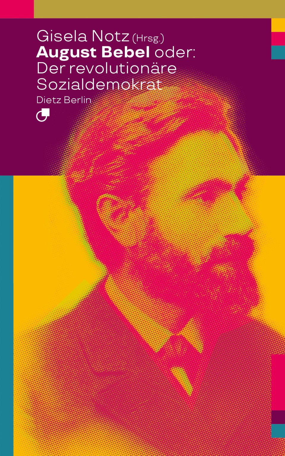 August Bebel: Der revolutionäre Sozialdemokrat – August Bebel Institut